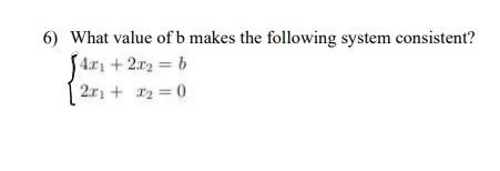 Solved 6) What value of b makes the following system | Chegg.com