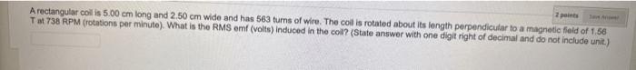 Solved A rectangular coil is 5.00 cm long and 2.50 cm wide | Chegg.com