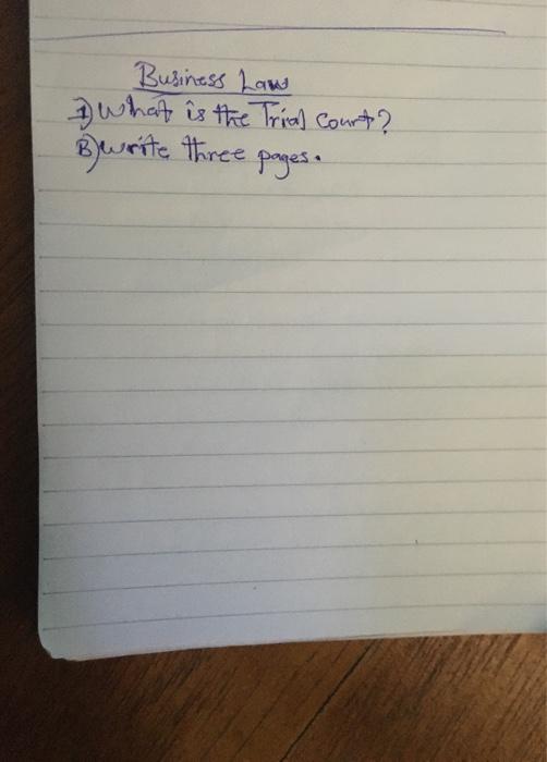 Solved Business Law 7) What is the Trial Court? pages. B) | Chegg.com