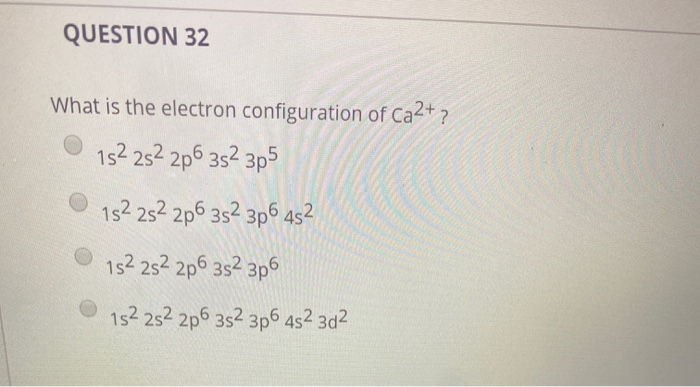 Solved QUESTION 32 What is the electron configuration of | Chegg.com