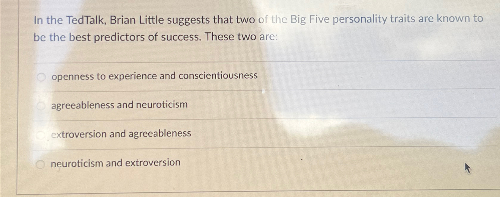 Solved In the TedTalk, Brian Little suggests that two of the | Chegg.com