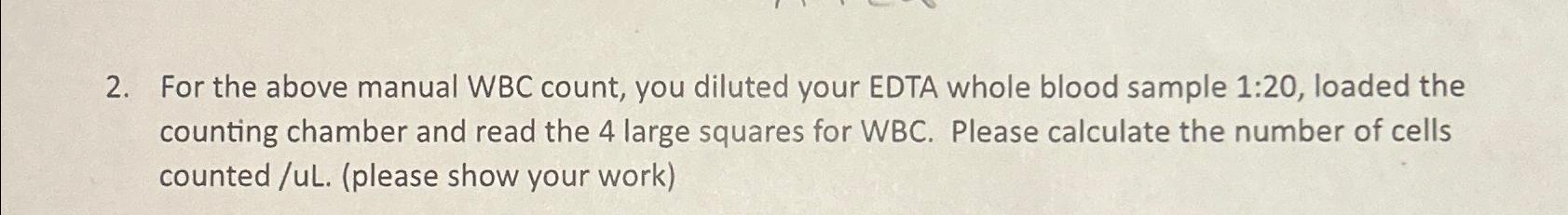 Solved For the above manual WBC count, you diluted your EDTA | Chegg.com