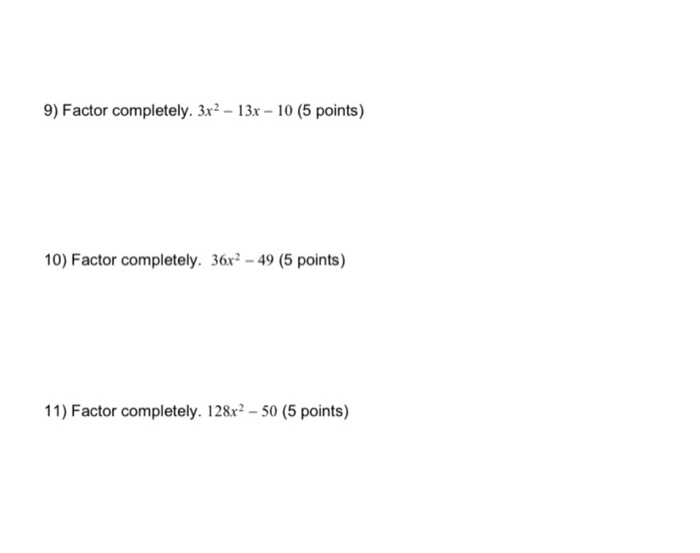 Solved 9) Factor completely. 3x2 - 13x - 10 (5 points) 10) | Chegg.com
