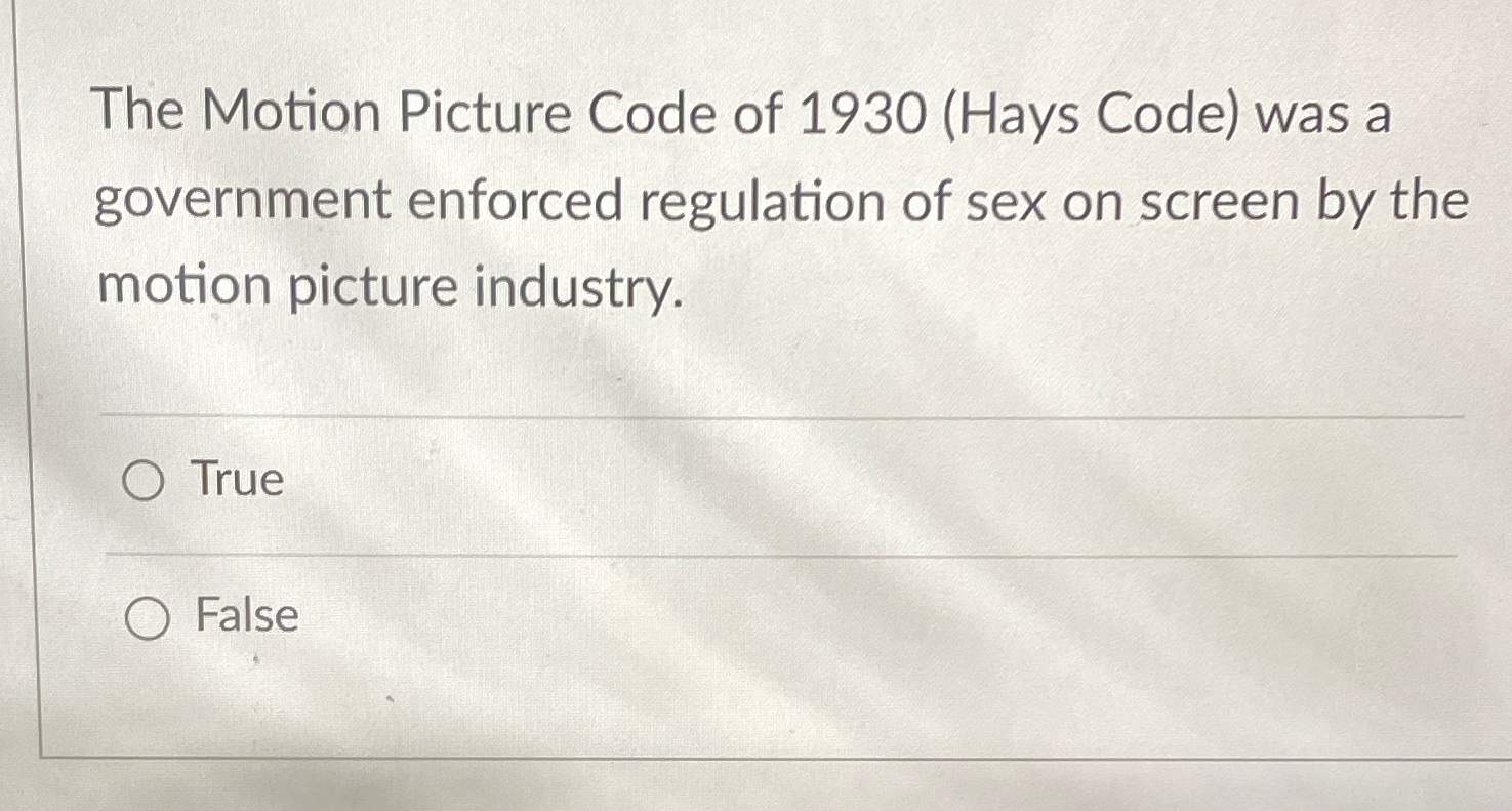 Solved The Motion Picture Code of 1930 (Hays Code) ﻿was a | Chegg.com