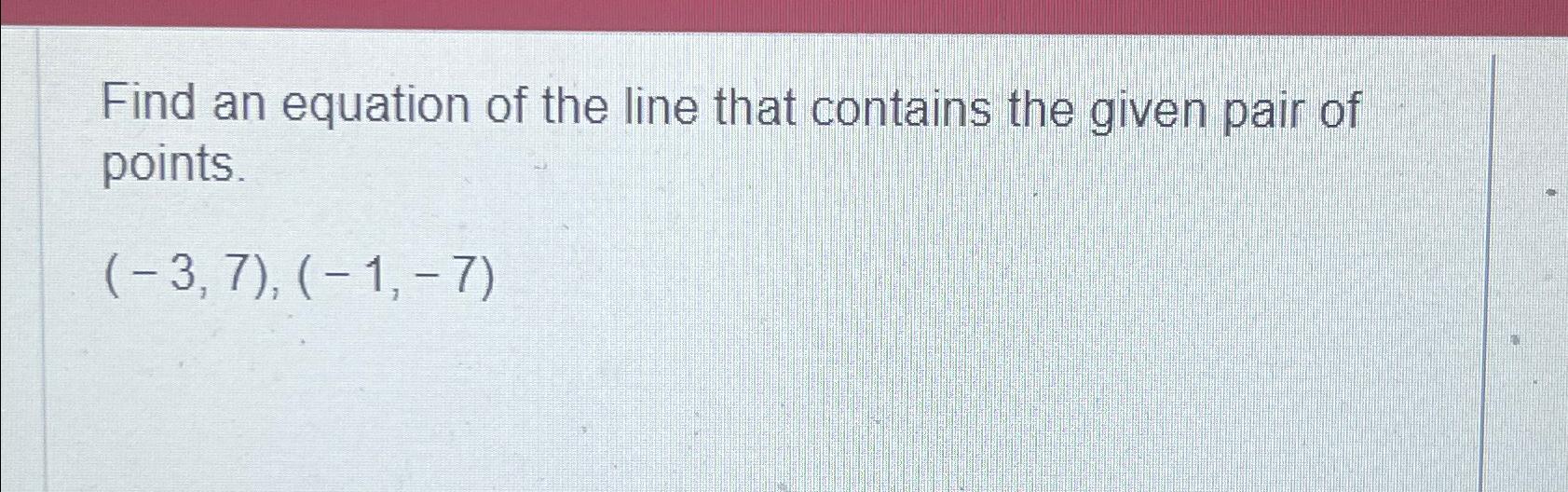 Solved Find an equation of the line that contains the given | Chegg.com