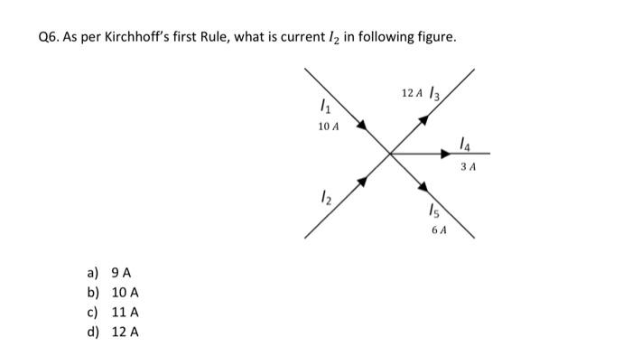 Solved Q6. As per Kirchhoff's first Rule, what is current 12 | Chegg.com