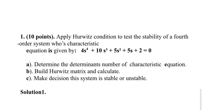 Solved 1. (10 points). Apply Hurwitz condition to test the | Chegg.com