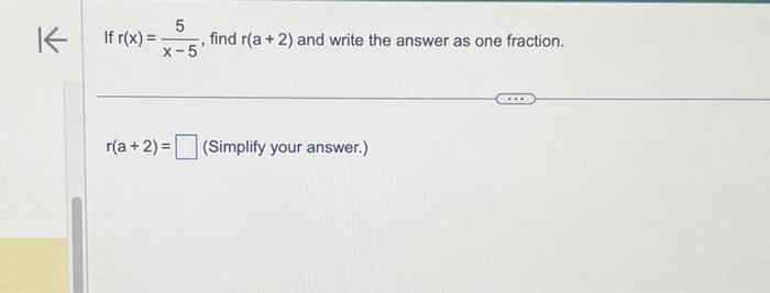 Solved If r(x)=x−55, find r(a+2) and write the answer as one | Chegg.com