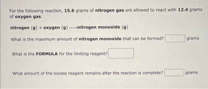 Solved For the following reaction, 15.6 grams of nitrogen | Chegg.com