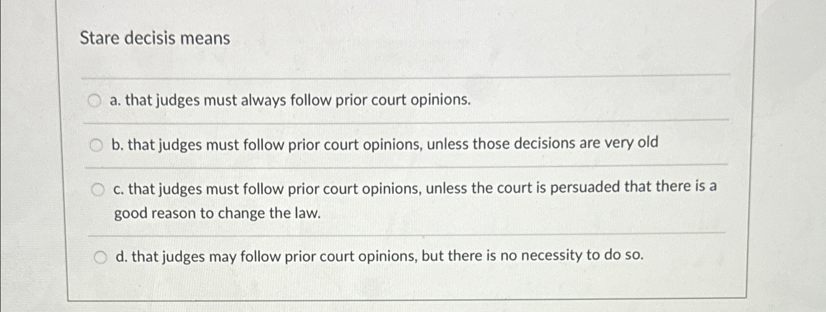 Solved Stare decisis meansa. ﻿that judges must always follow | Chegg.com