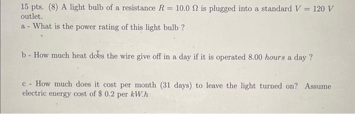 Solved 15 pts. (8) A light bulb of a resistance R=10.0Ω is | Chegg.com