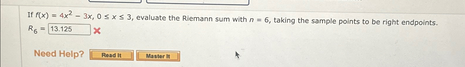 Solved If f(x)=4x2-3x,0≤x≤3, ﻿evaluate the Riemann sum with | Chegg.com
