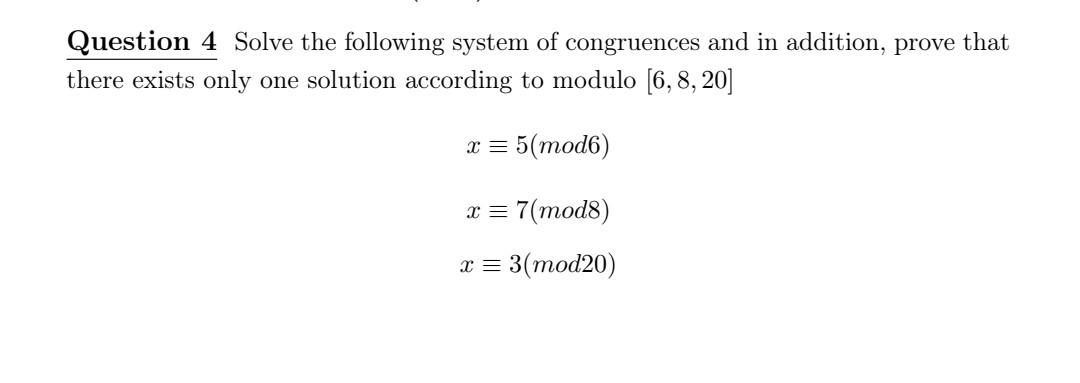 Solved Question 4 Solve the following system of congruences | Chegg.com