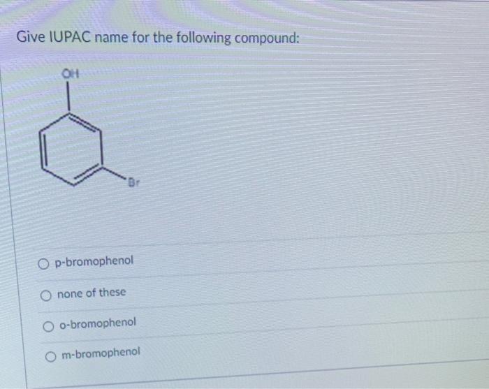 Solved Give IUPAC name for the following compound: OH O | Chegg.com