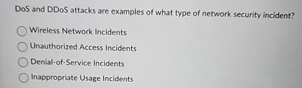 Solved DoS and DDoS attacks are examples of what type of | Chegg.com