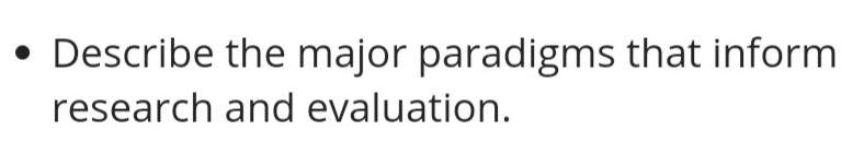 Solved Describe the major paradigms that inform research and | Chegg.com