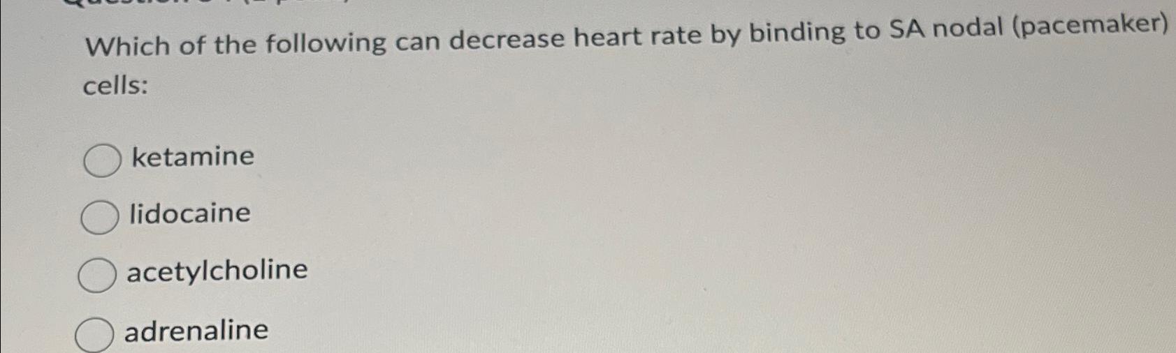 Solved Which of the following can decrease heart rate by | Chegg.com
