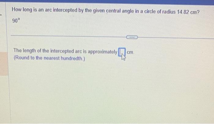 Solved How long is an arc intercepted by the given central | Chegg.com