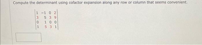 Solved Compute the determinant using cofactor expansion | Chegg.com