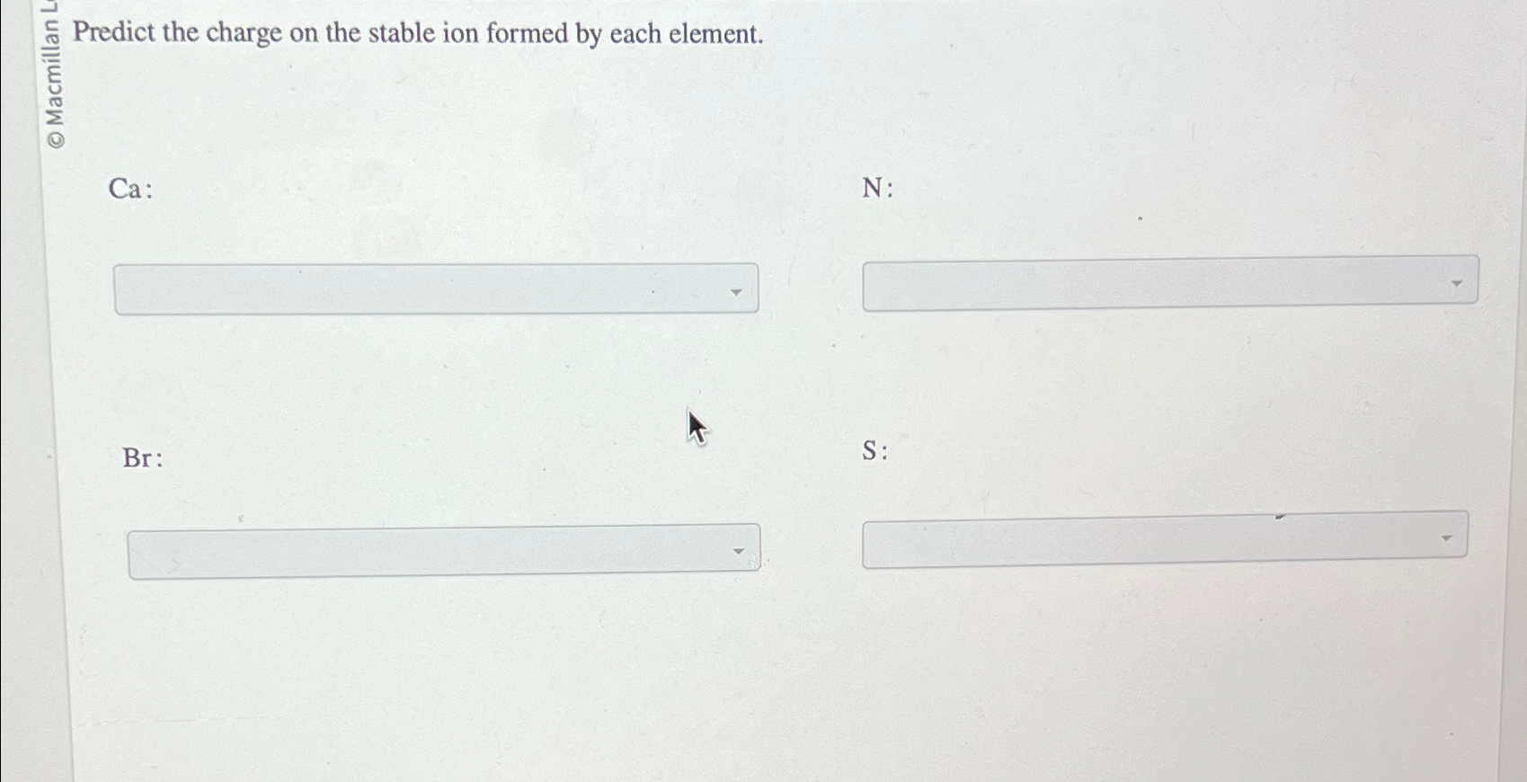 Solved 올Predict the charge on the stable ion formed by each | Chegg.com