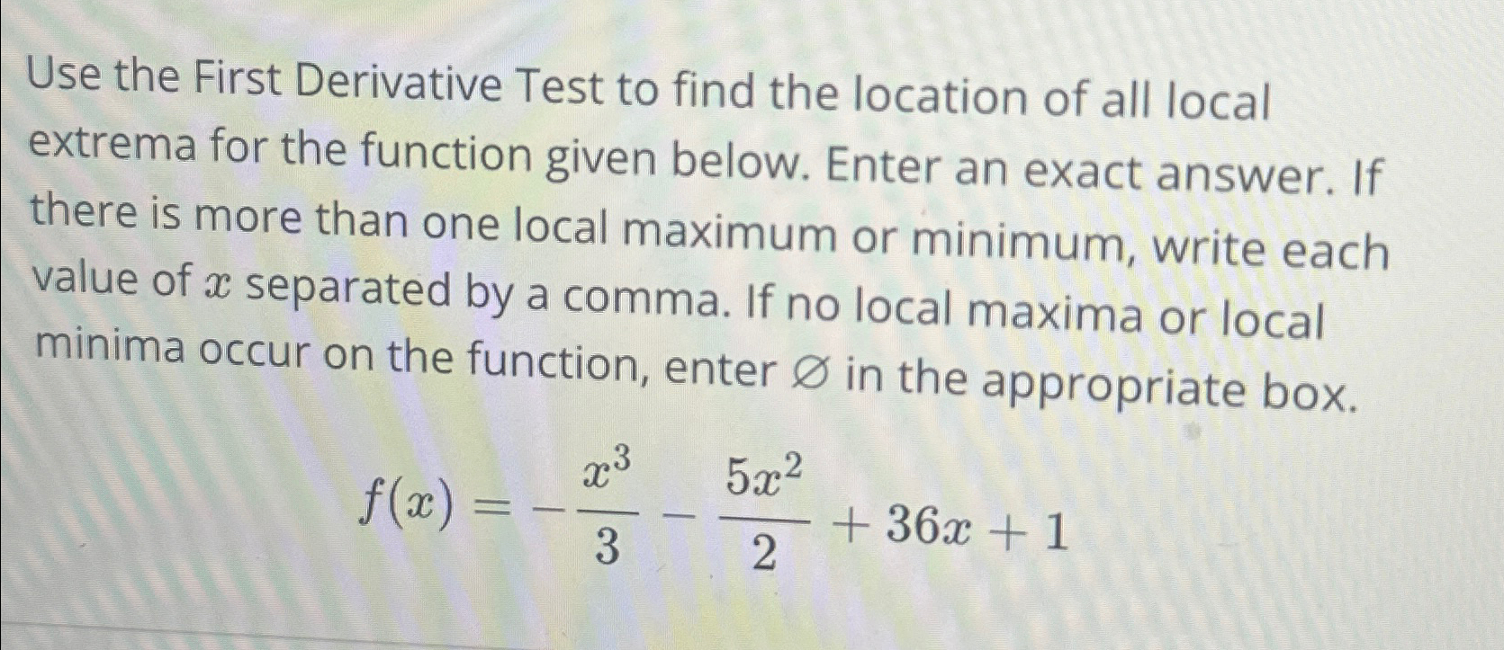 Solved Use the First Derivative Test to find the location of | Chegg.com