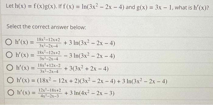 Solved Let h(x)=f(x)g(x). If f(x)=ln(3x2−2x−4) and | Chegg.com