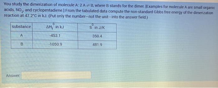 Solved You study the dimerization of molecule A: 2 A=B, | Chegg.com