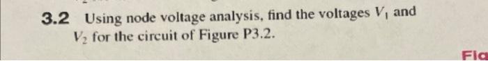 Solved 32 Using Node Voltage Analysis Find The Voltages V1 5101