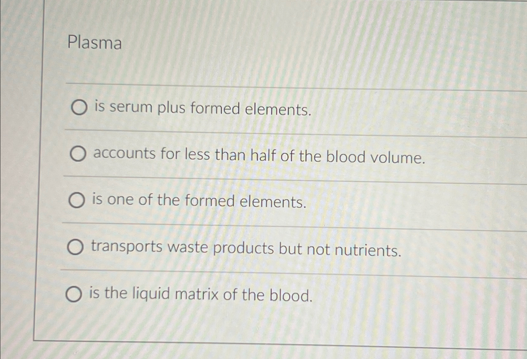 Solved Plasmais serum plus formed elements.accounts for less | Chegg.com