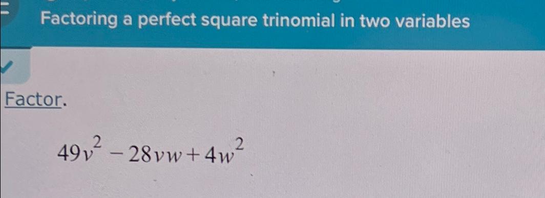 Solved Factoring a perfect square trinomial in two | Chegg.com