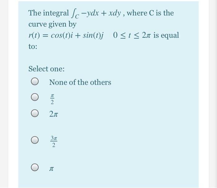 Solved The integral [c-ydx + xdy, where C is the curve given | Chegg.com