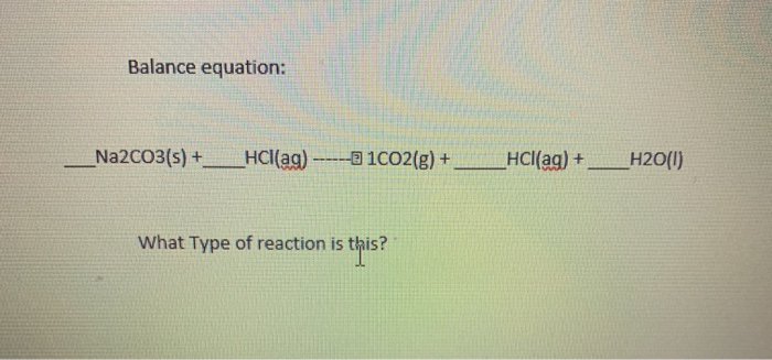 Solved Balance equation: Na2CO3(s) + HCl(ag) ----B1C02(g) + | Chegg.com