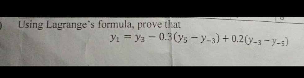 Solved Using Lagrange's formula, prove that | Chegg.com