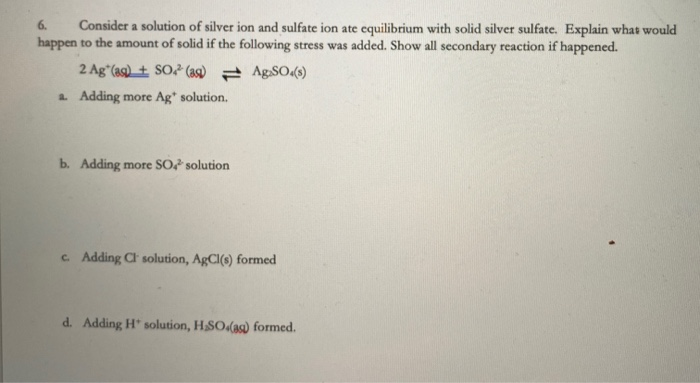 Solved 6. Consider a solution of silver ion and sulfate ion | Chegg.com