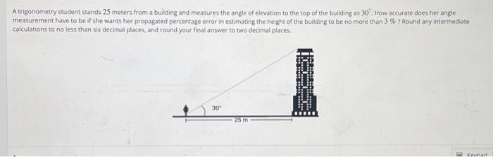 Solved A trigonometry student stands 25 meters from a | Chegg.com