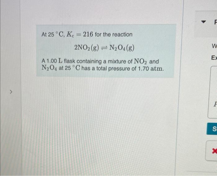 Solved At 25∘C,Kc=216 for the reaction 2NO2( g)⇌N2O4( g) A | Chegg.com
