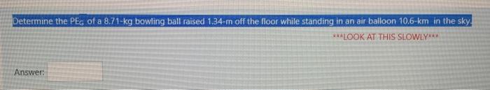 Solved Determine the PEG of a 8.71 kg bowling ball raised | Chegg.com