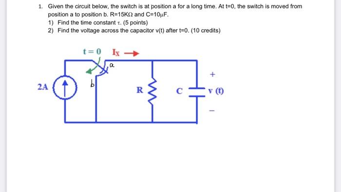 Solved 1. Given the circuit below, the switch is at position | Chegg.com