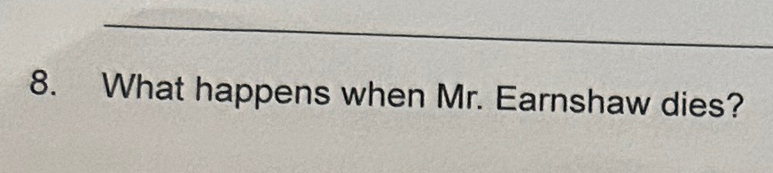 Solved What happens when Mr. ﻿Earnshaw dies? | Chegg.com