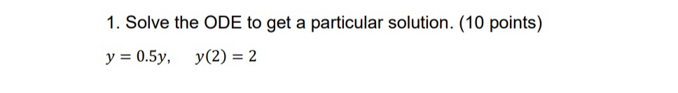 Solved Solve the ODE to get a particular solution | Chegg.com