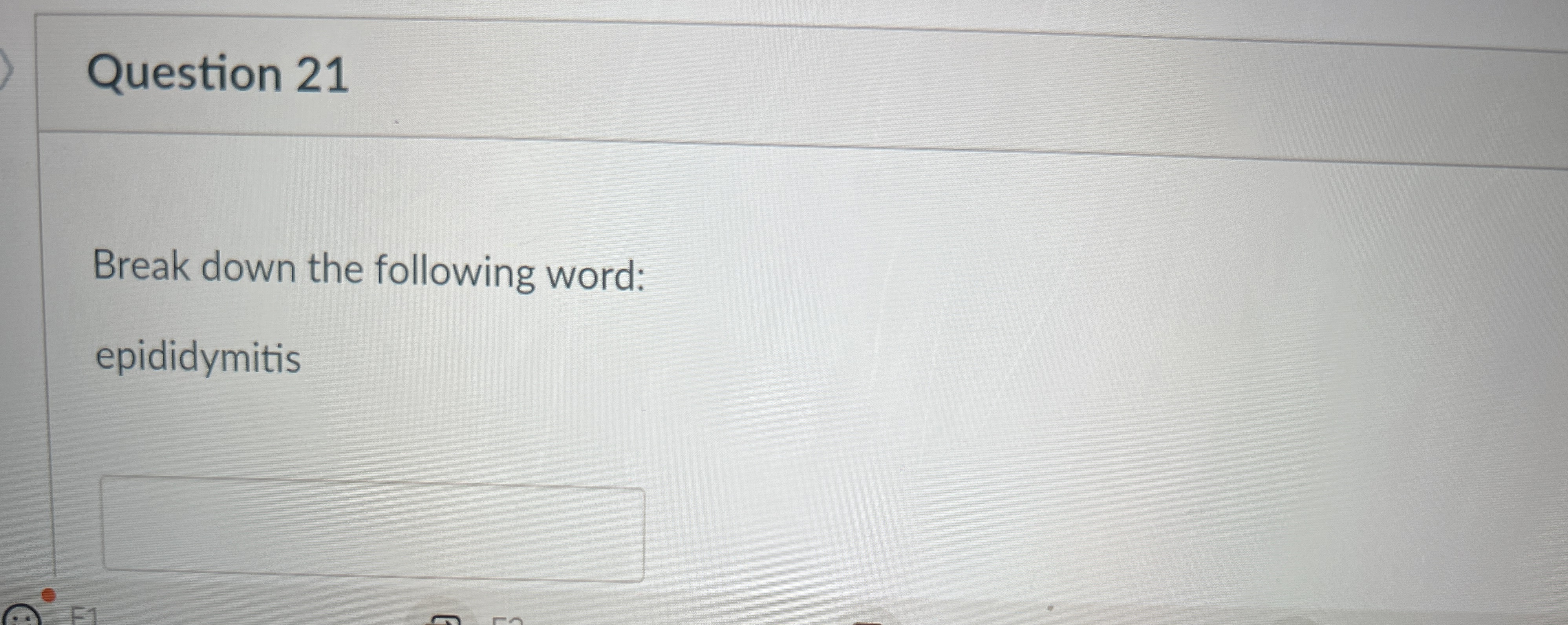 Solved Question 21Break down the following word:epididymitis | Chegg.com