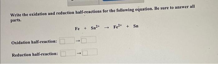 Solved Write the oxidation and reduction half-reactions for | Chegg.com