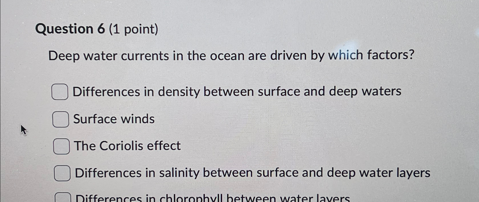 Solved Question 6 (1 ﻿point)Deep water currents in the ocean | Chegg.com