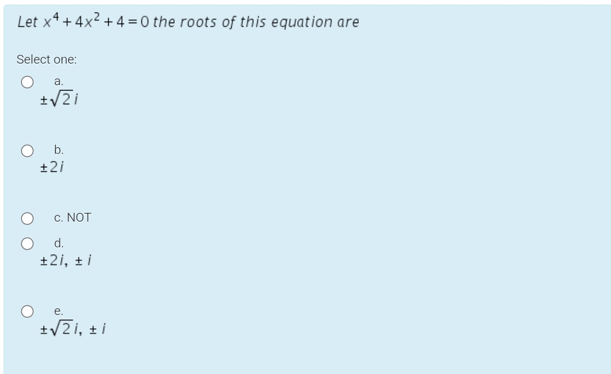 Solved Let x4+4x2+4=0 ﻿the roots of this equation areSelect | Chegg.com