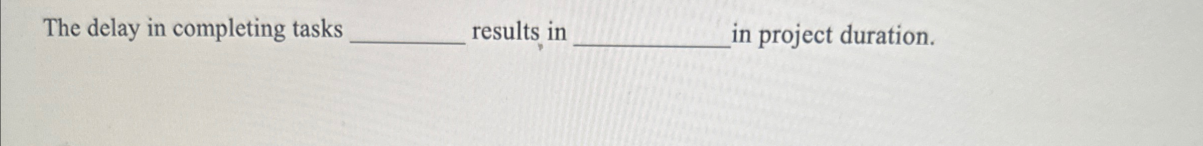 Solved The delay in completing tasks ﻿results in ﻿in | Chegg.com