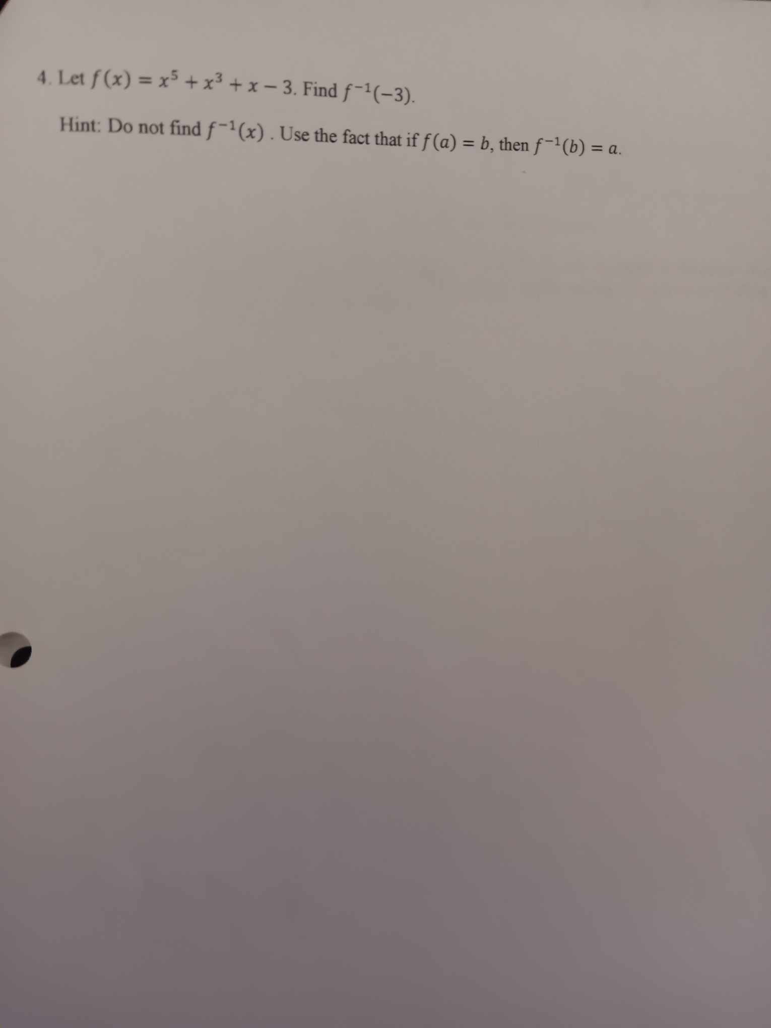 Solved Let f(x)=x5+x3+x-3. ﻿Find f-1(-3).Hint: Do not find | Chegg.com
