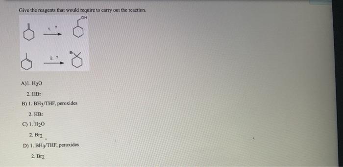 Solved Give the reagents that would require to carry out the | Chegg.com