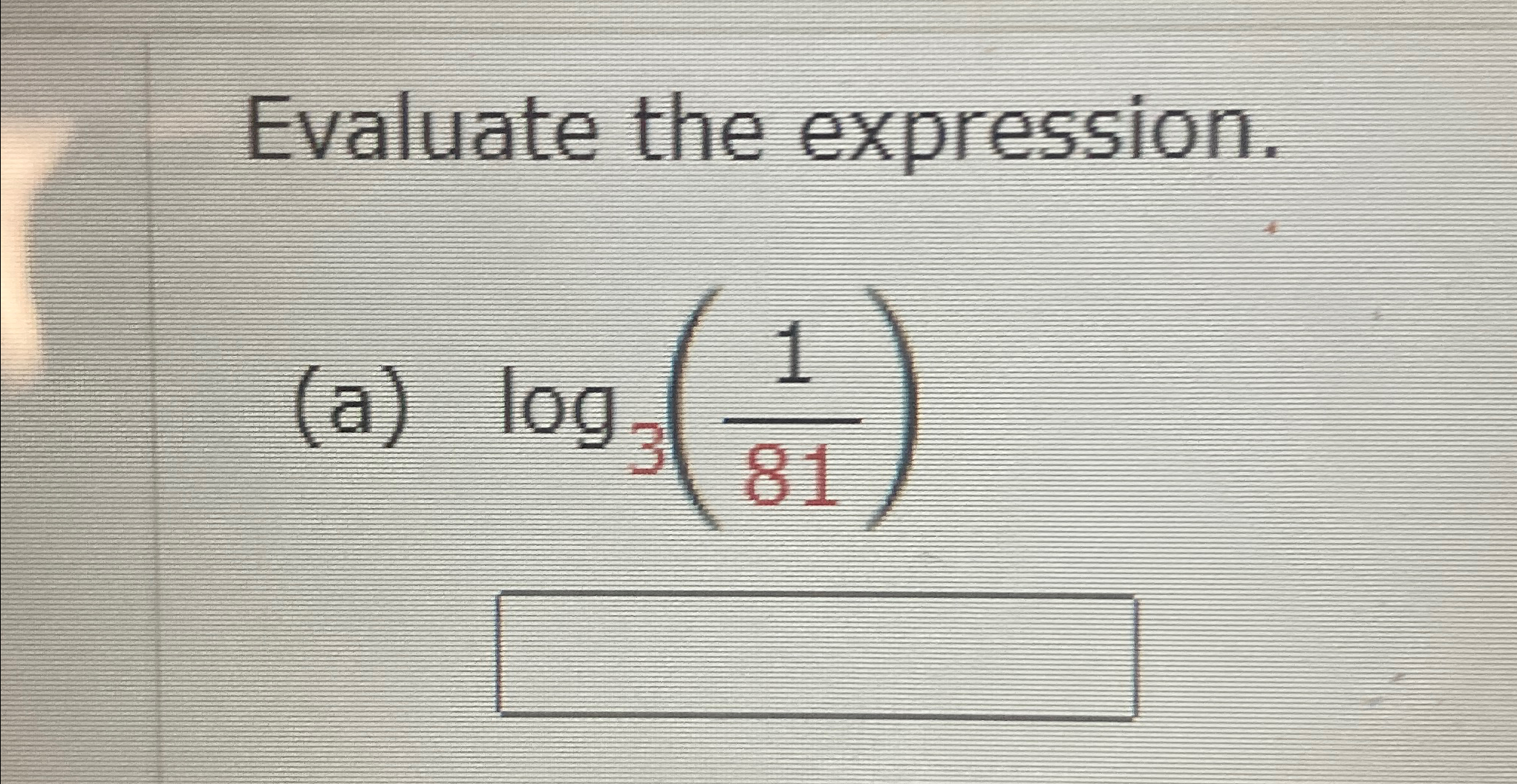 Solved Evaluate the expression.(a) log3(181) | Chegg.com