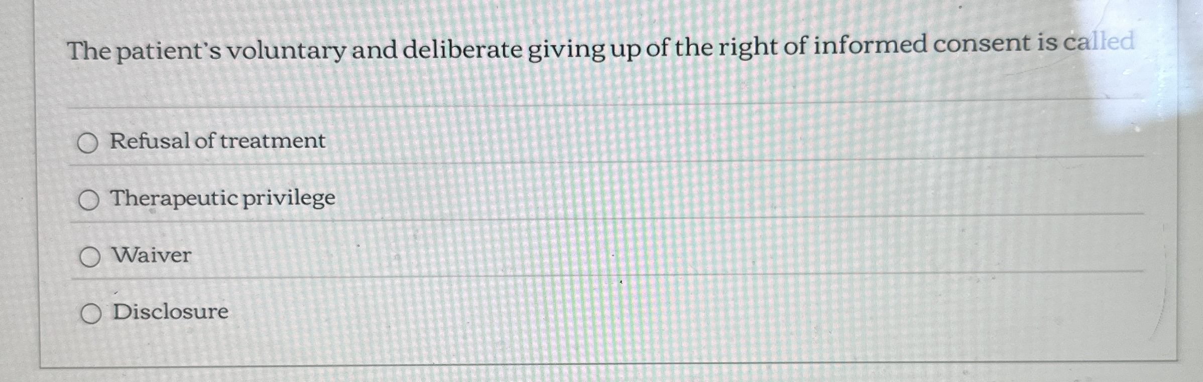 Solved The patient's voluntary and deliberate giving up of | Chegg.com