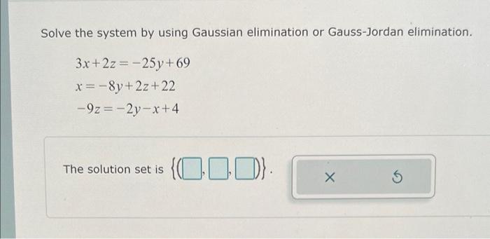 Solved Solve the system by using Gaussian elimination or | Chegg.com